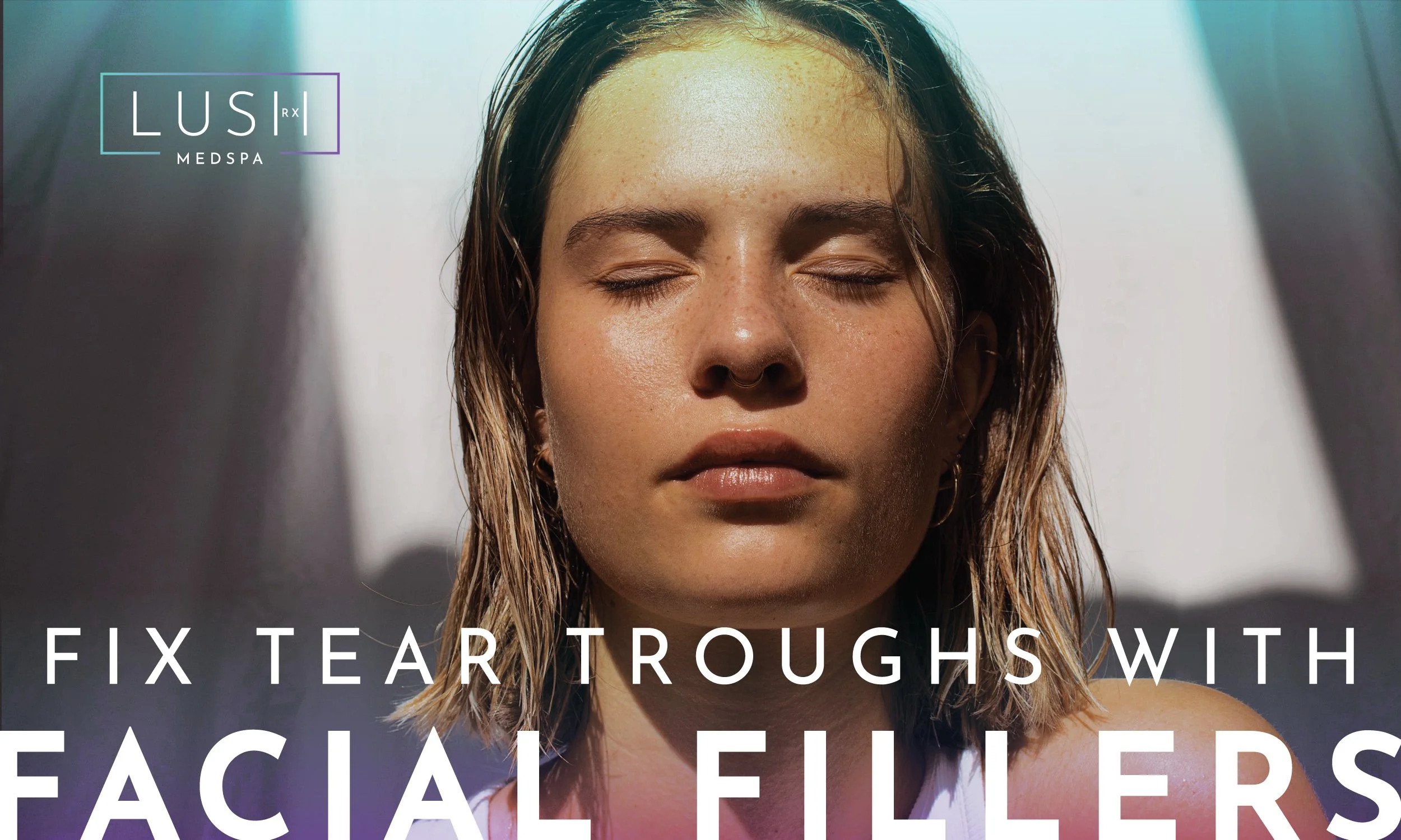 How can fillers help with tear troughs? — Lush RX Med Spa