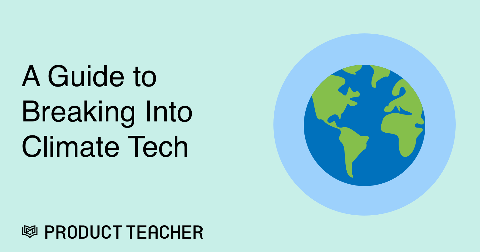 A Guide to Breaking Into Climate Tech — Product Teacher