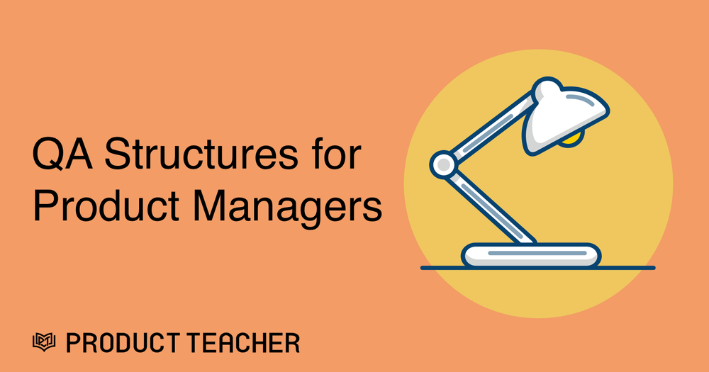 QA Structures for Product Managers — Product Teacher