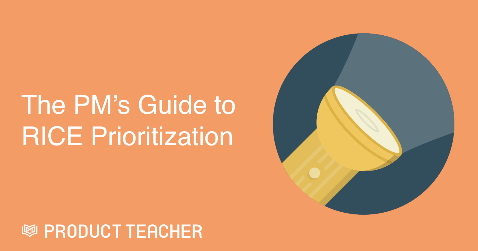 The PM's Guide to RICE Prioritization — Product Teacher