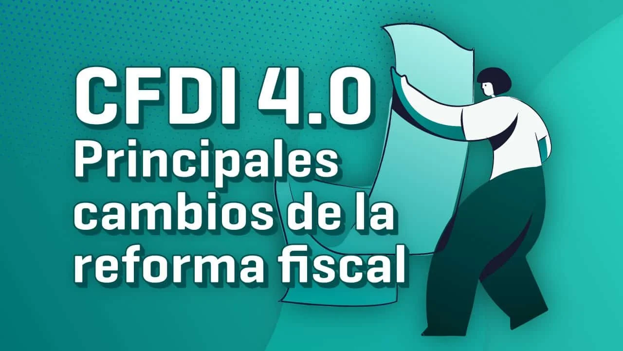 CFDI 4.0 — principales cambios de la reforma fiscal — Assesor