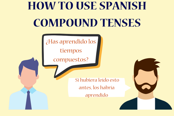 How To Use Spanish Compound Tenses — Na'atik Language & Culture Institute