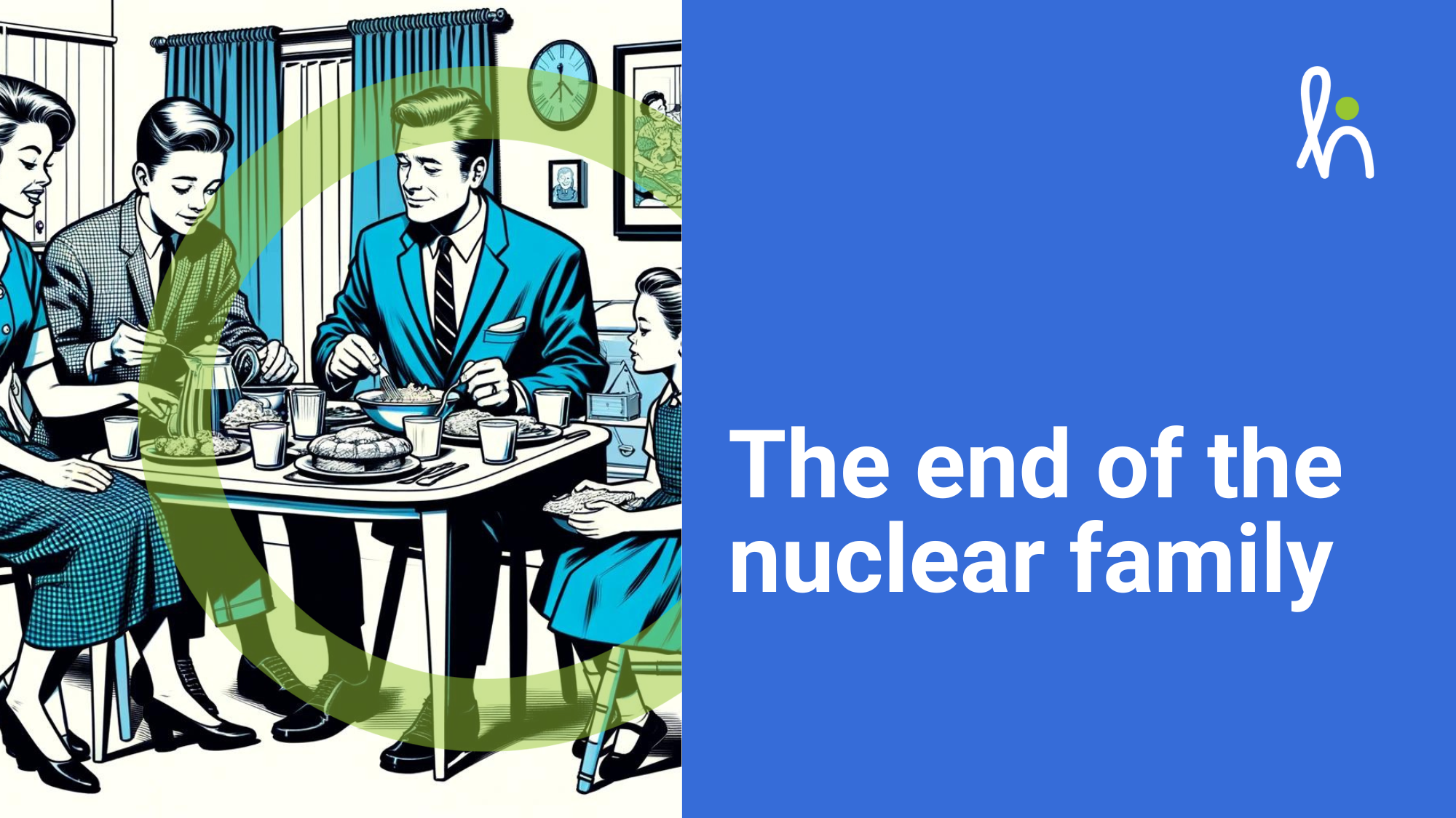 Human Change Brief - The end of the nuclear family — HumanChange