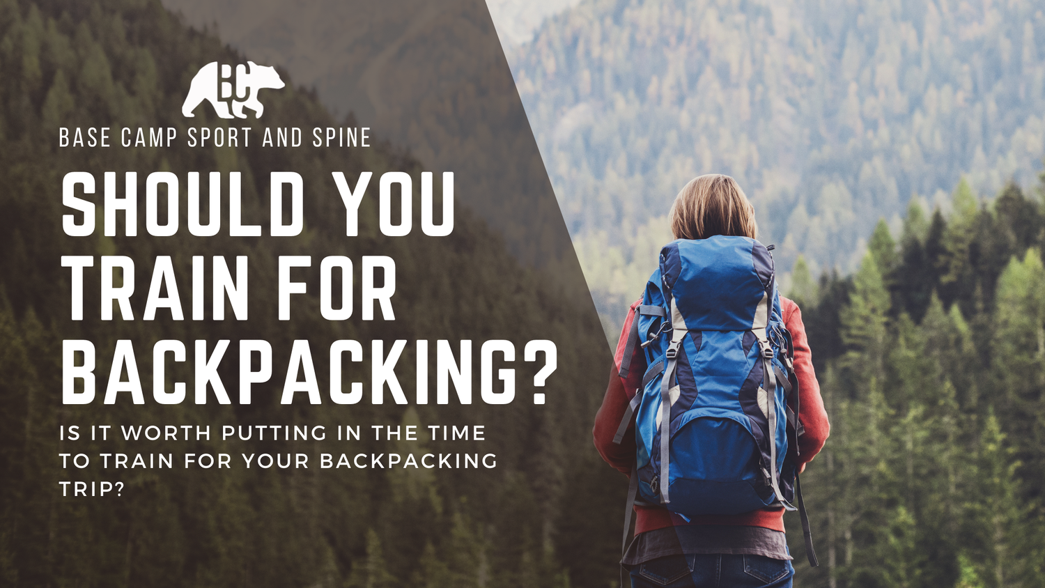 How to Train for your Backpacking Trip — Sports Chiropractor Vernon BC