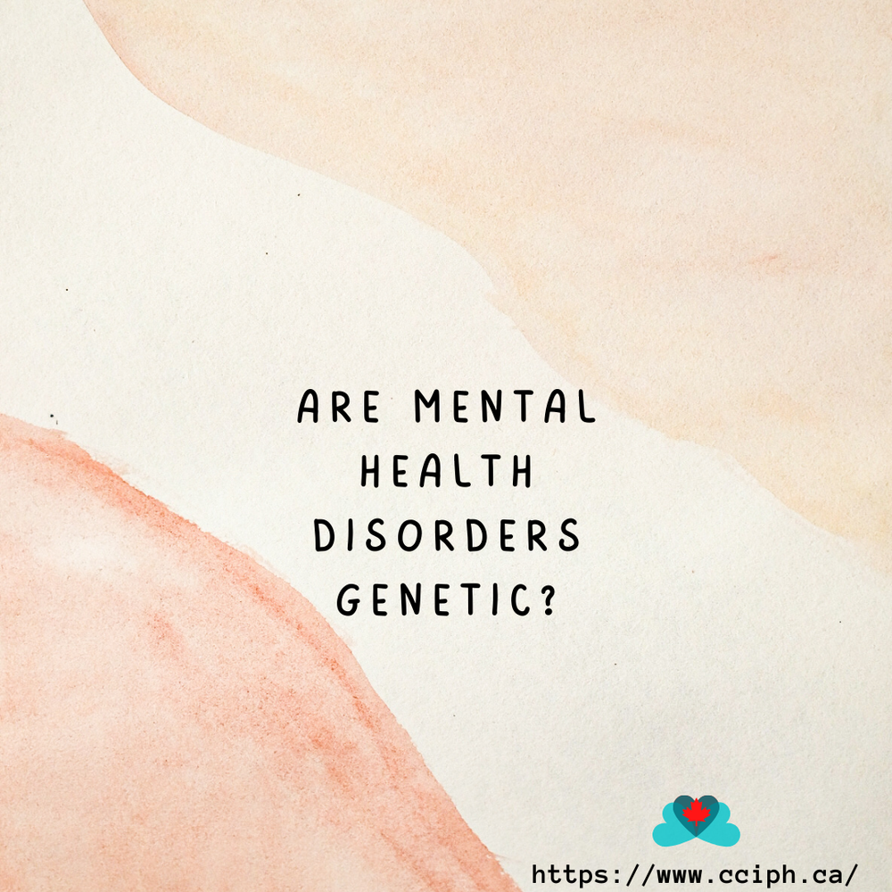 Are Mental Health Disorders Genetic? — Canadian Centre of Integrative ...