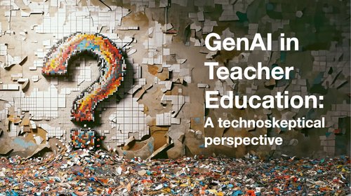 GenAI in Teacher Education: A Technoskeptical Perspective — Civics of ...