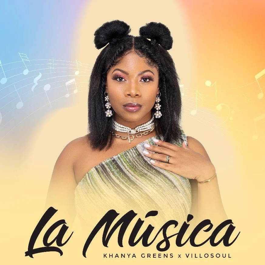KHANYA GREENS UNITES WITH VILLOSOUL TO RELEASE “LA MUSICA” — Mebala ...