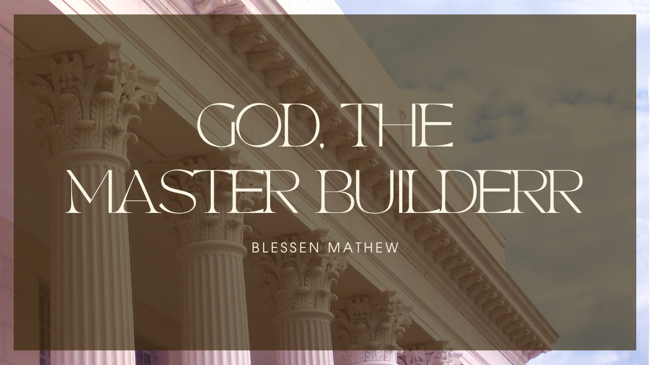 God, the Master Builder — New Life Church Derby