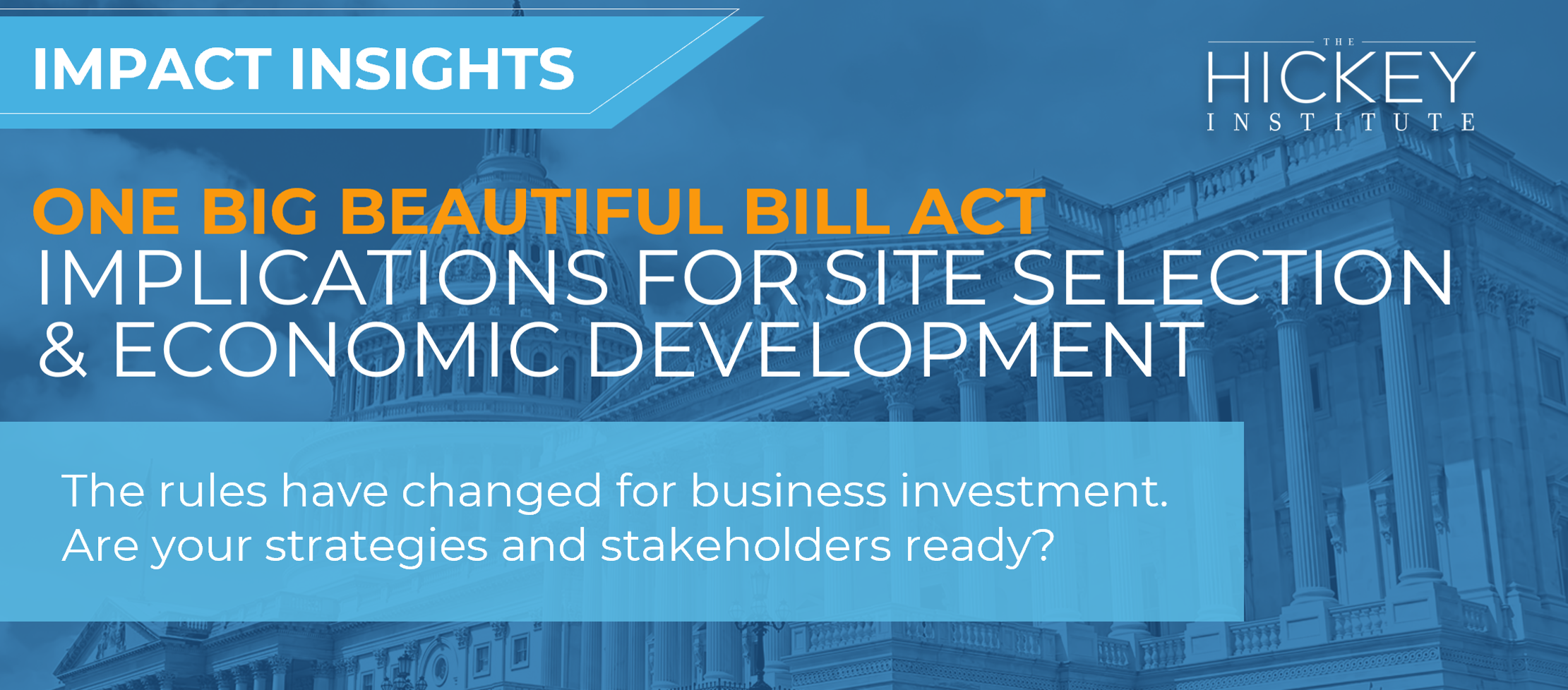 One Big Beautiful Bill Act: Implications for Site Selection & Economic Development — Hickey and ...