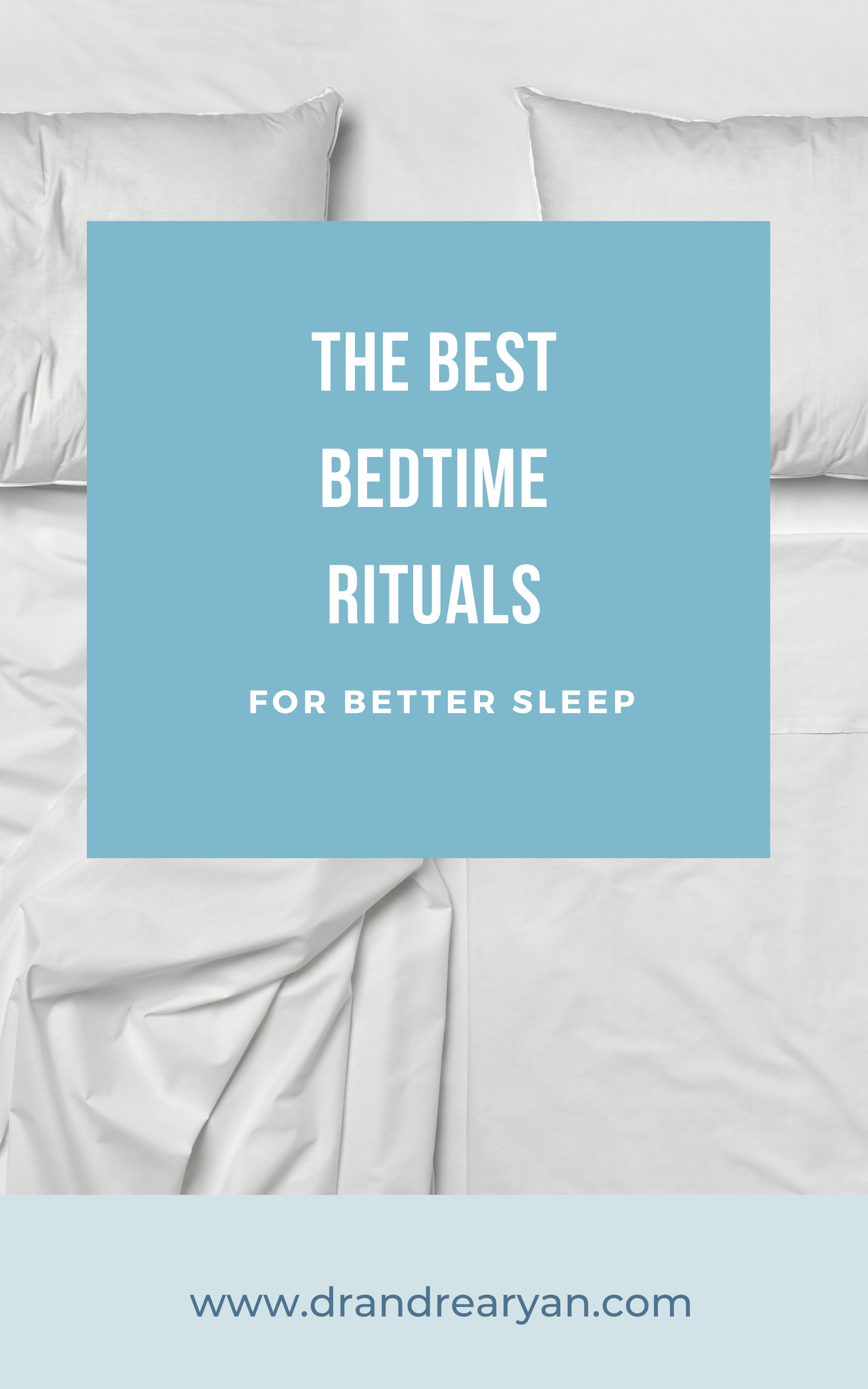 The Best Bedtime Rituals for Better Sleep — Dr. Andrea Ryan