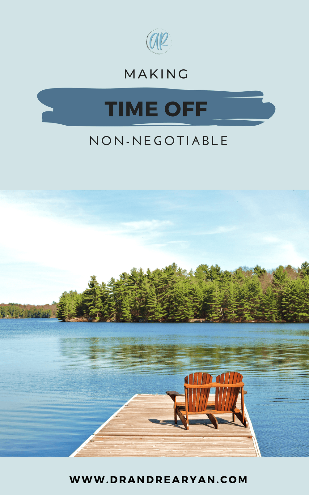 Making Time Off Non-Negotiable — Dr. Andrea Ryan