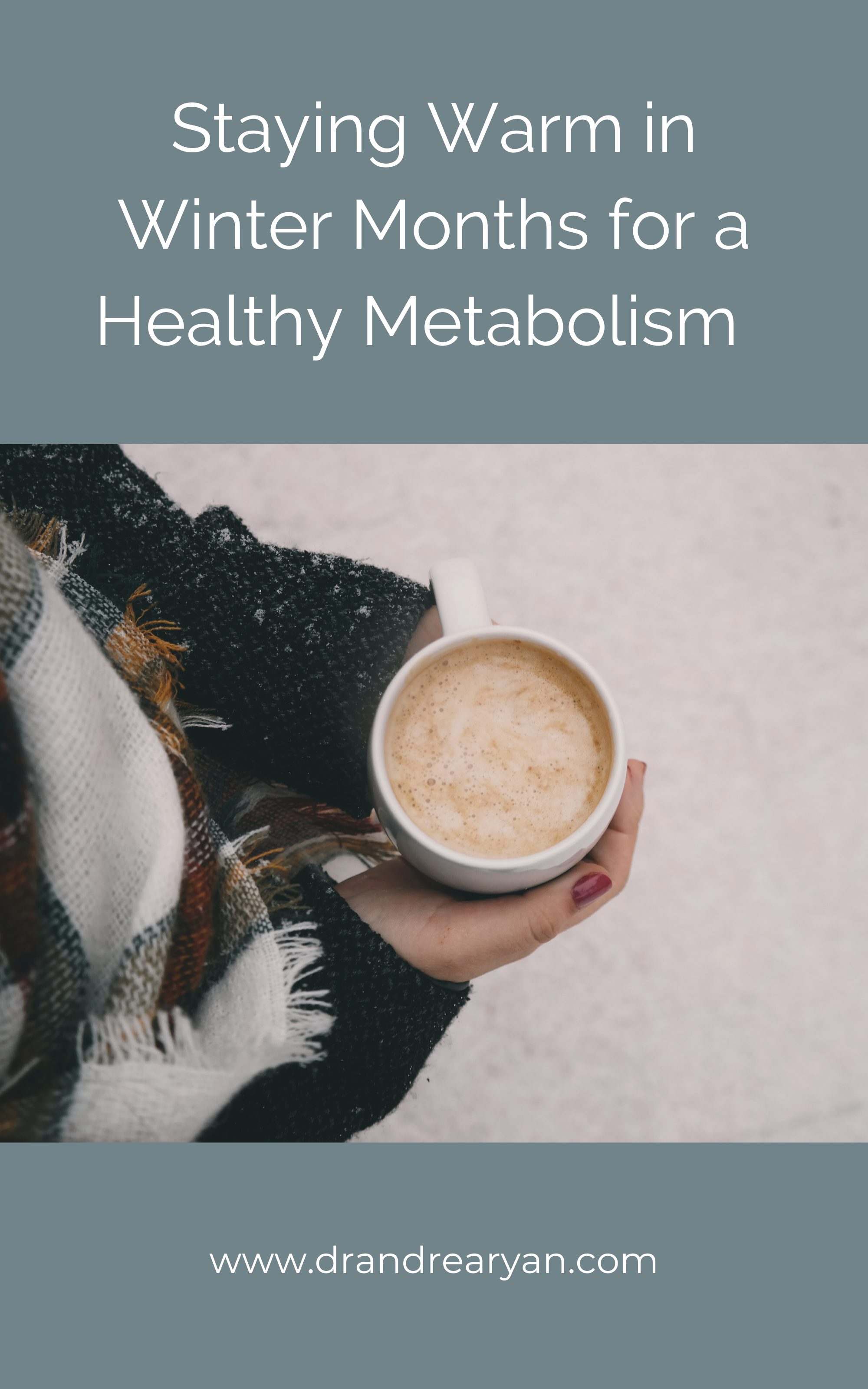 Staying Warm this Winter for Your Metabolism — Dr. Andrea Ryan
