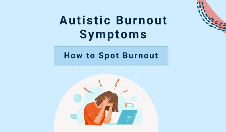 Autistic Burnout Symptoms: How to Spot Burnout - Neurodivergent Insights