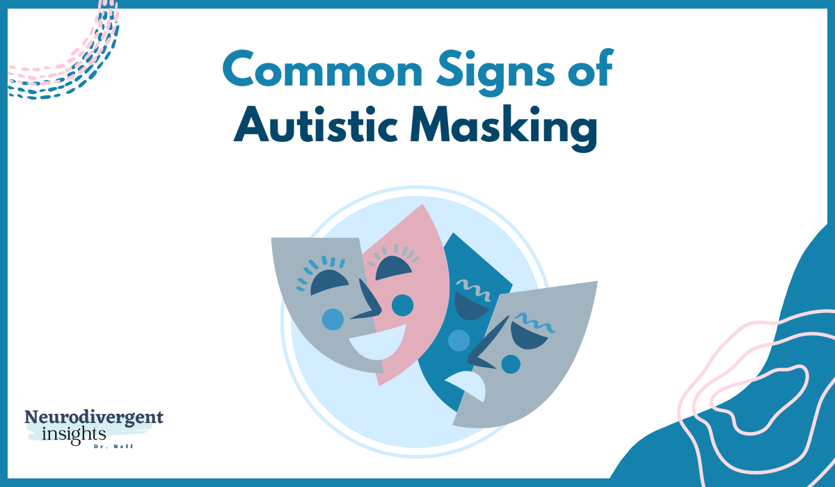 Autistic Masking Explained | Neurodivergent Insights
