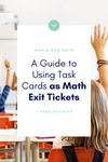 Using Task Cards as Math Exit Tickets — Maple and Math