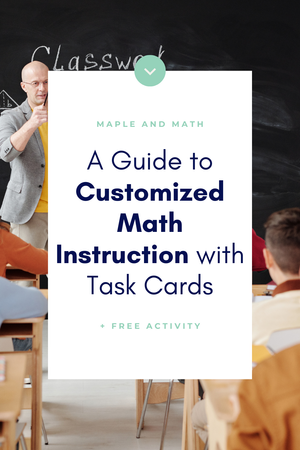 Differentiating Math Instruction with Task Cards — Maple and Math