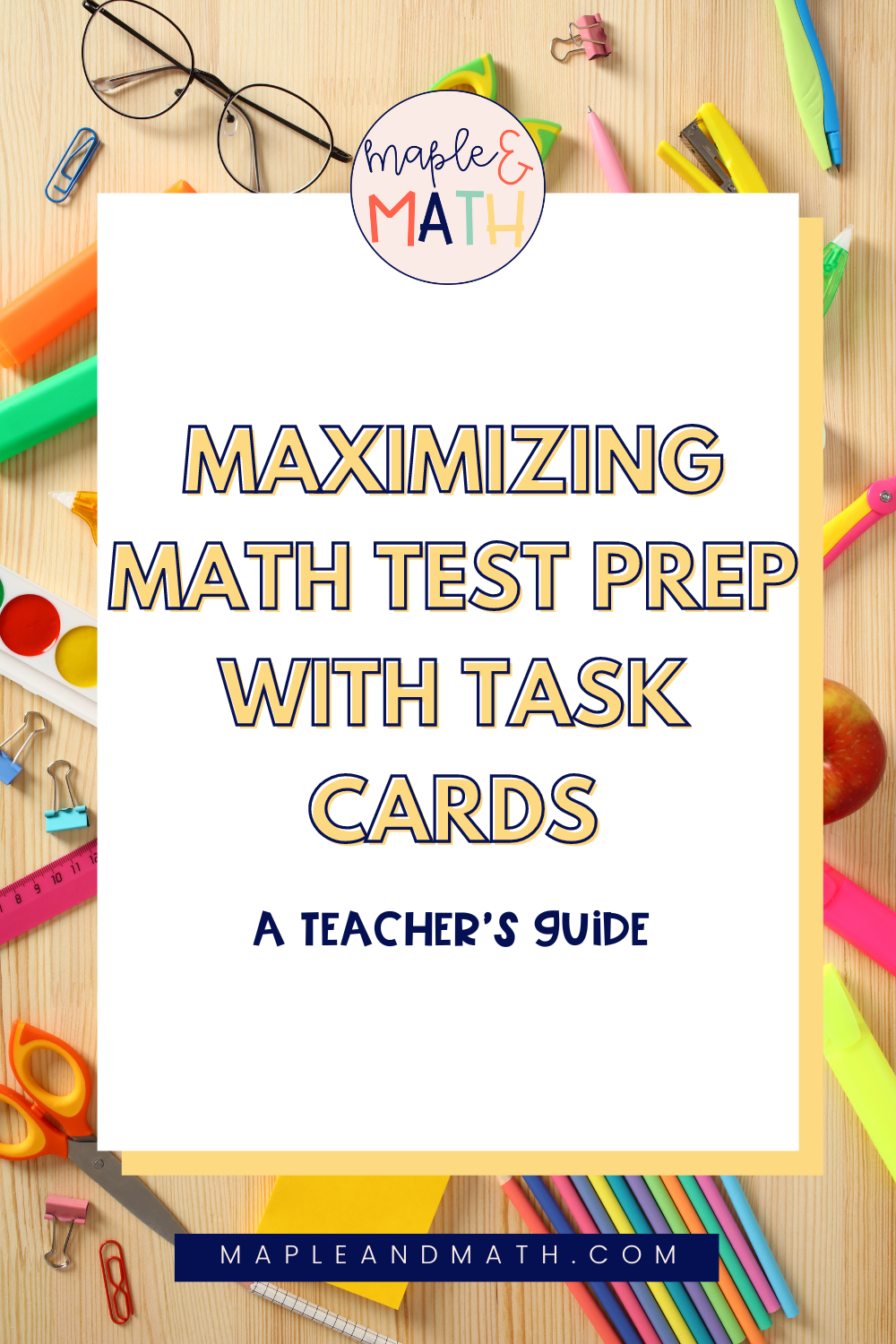 Maximizing Math Test Prep with Task Cards: A Teacher’s Guide — Maple ...