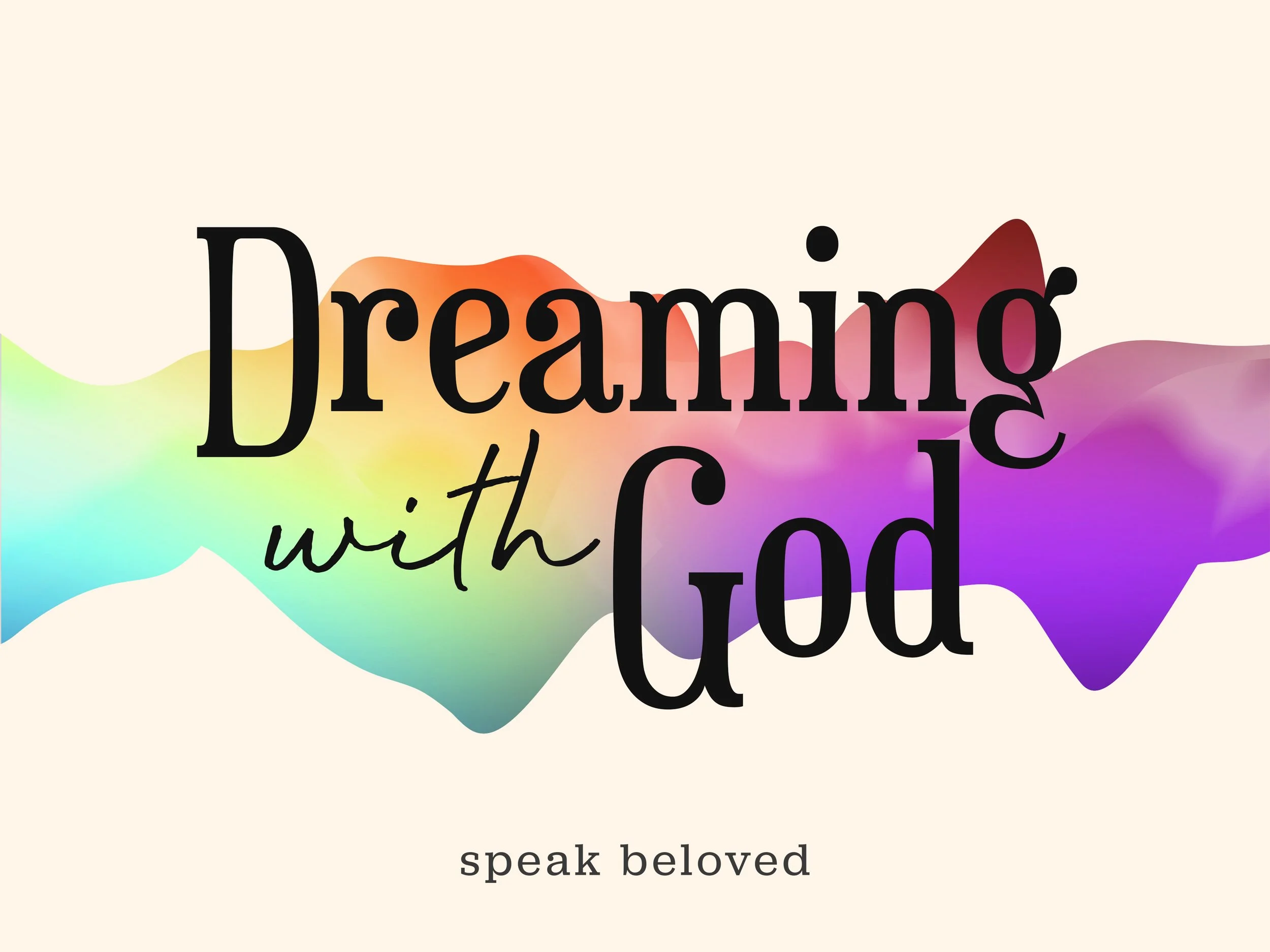 Dreaming with God — speak beloved
