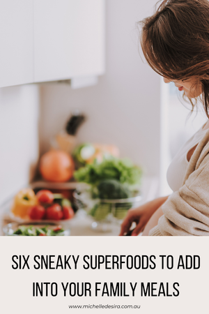 Superfoods to add into family meals — Michelle Desira - Integrative ...