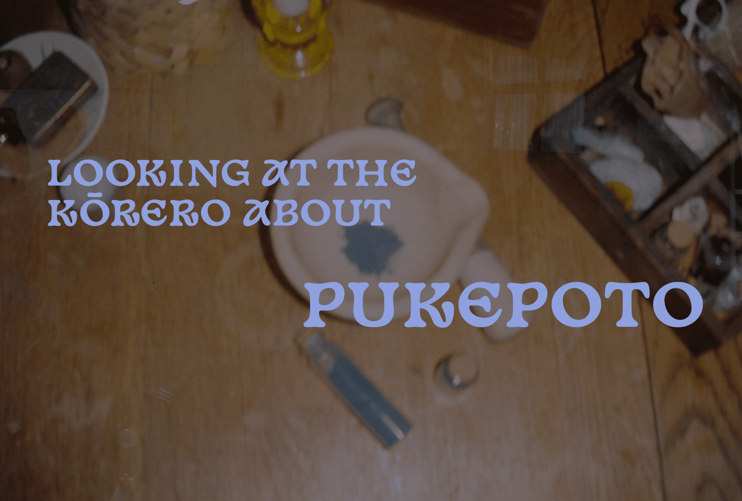 Looking at the kōrero about pukepoto — He Kapunga Oneone