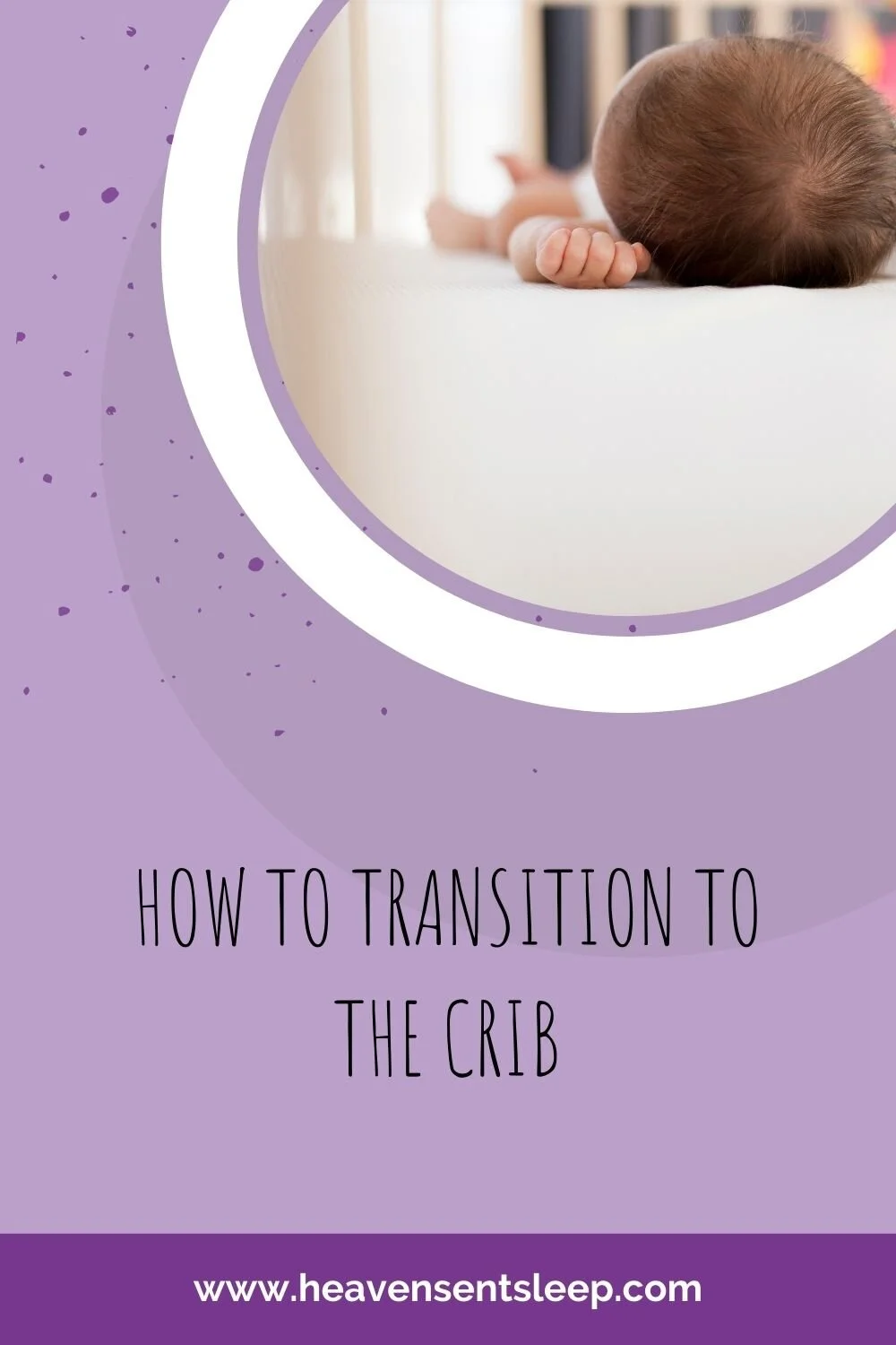 How to Transition to the Crib — Heaven Sent Sleep | Sleep Support ...