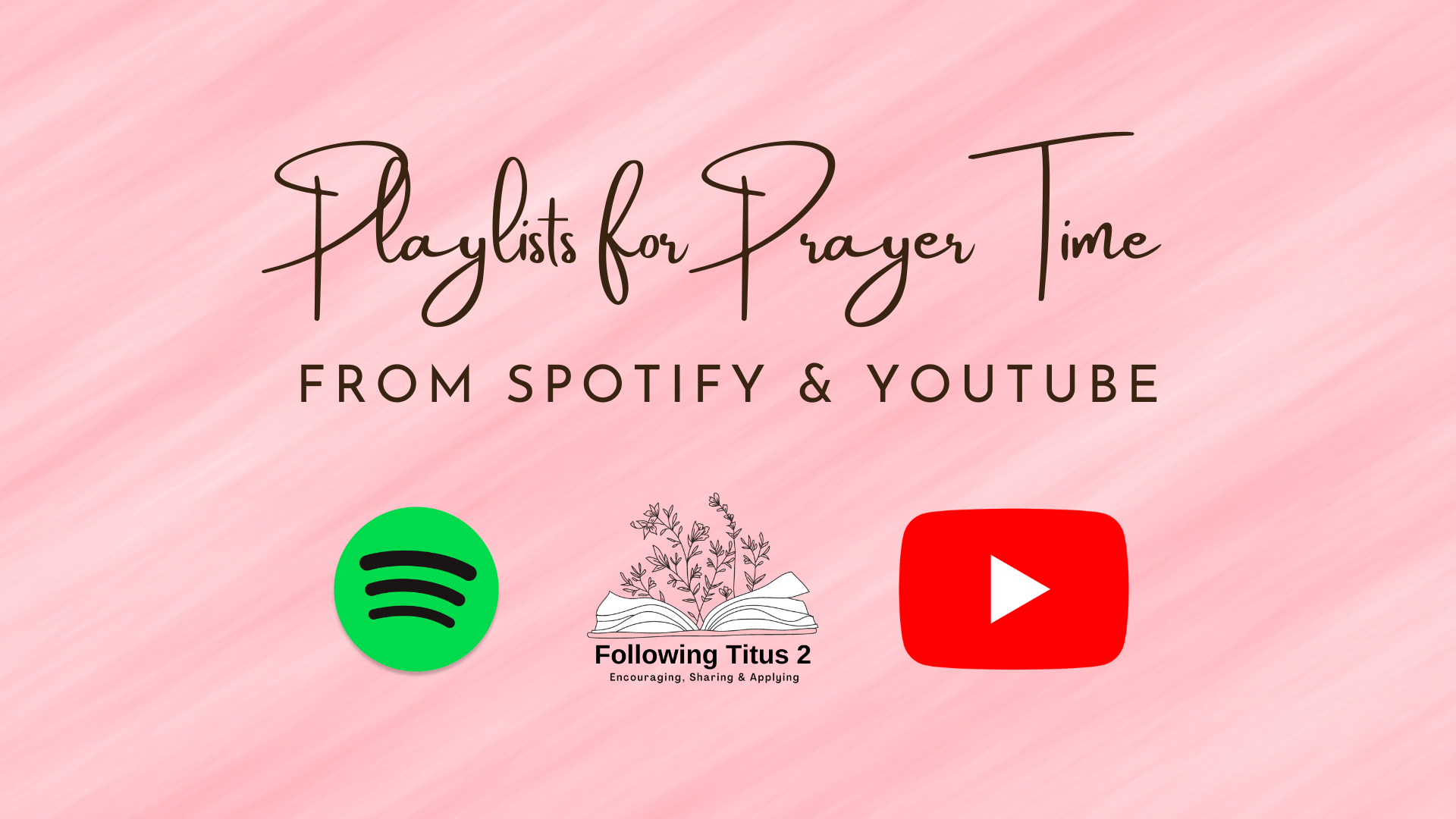 Playlist For Prayer TIme — Following Titus 2