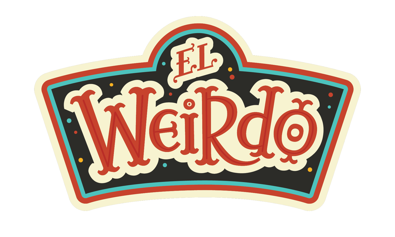 Let's Get Weird — El Weirdo