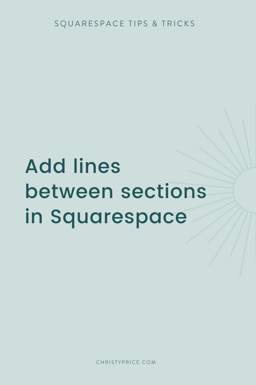 How to Add Lines Between Sections in Squarespace — Christy Price