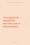 How to change the Newsletter Title font size and color in Squarespace ...