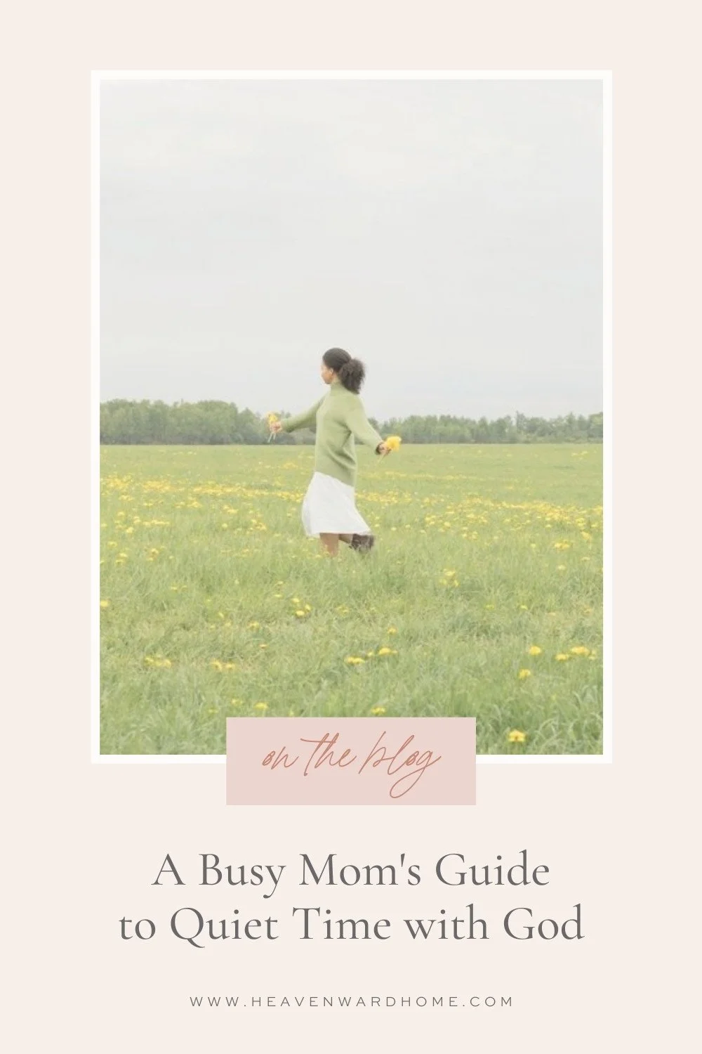 A Busy Mom's Guide to Quiet Time with God | Heavenward Home