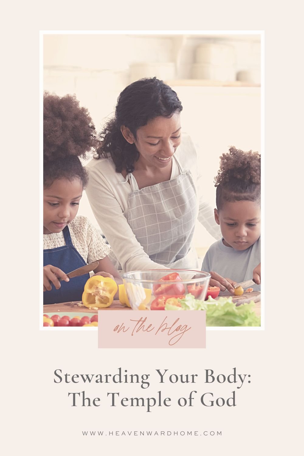 Stewarding Your Body: The Temple of God | Heavenward Home