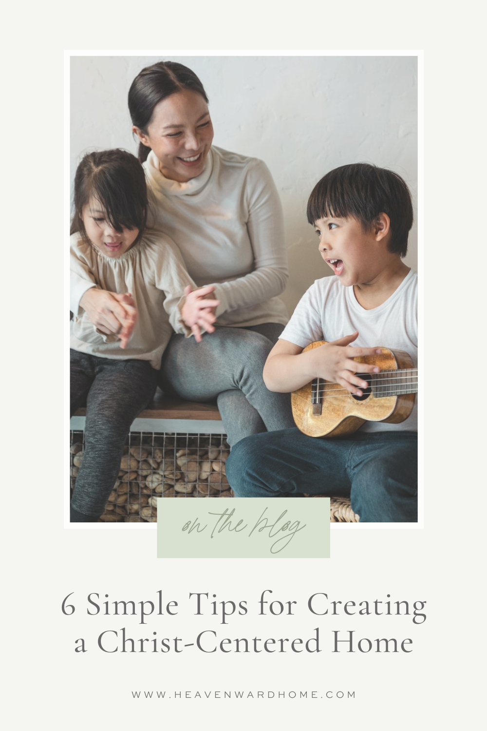 6 Simple Tips for Creating a Christ-Centered Home | Heavenward Home