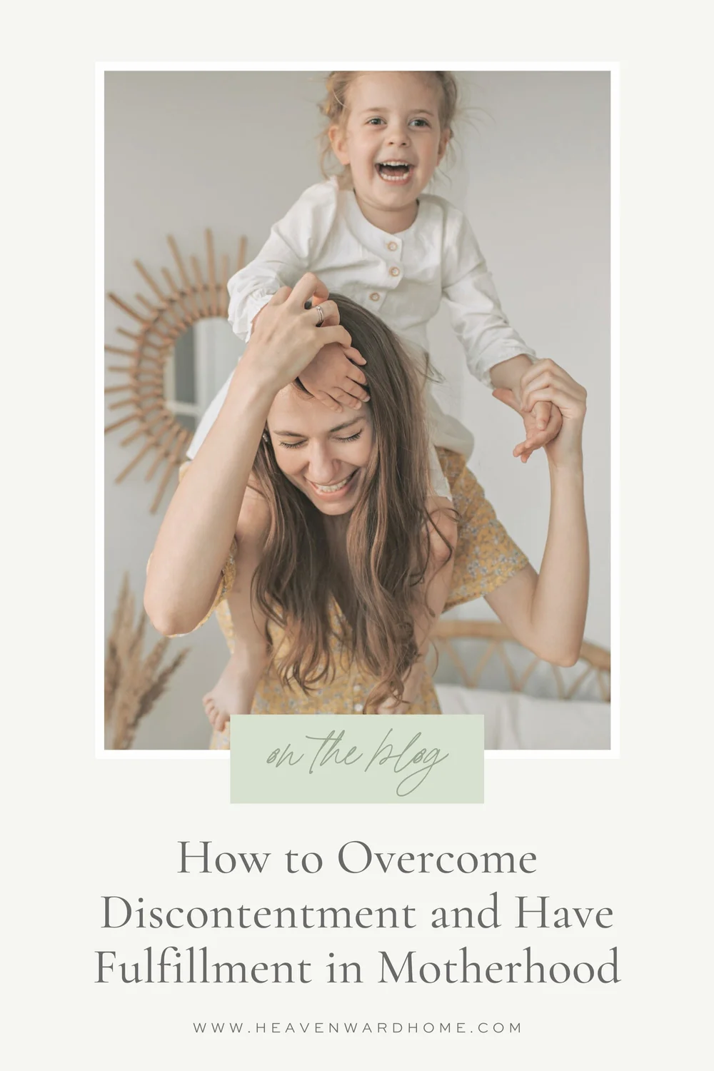 How to Overcome Discontentment and Have Fulfillment in Motherhood ...