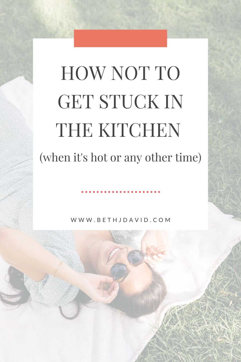 How not to get stuck in the kitchen (when it’s hot or any other time ...