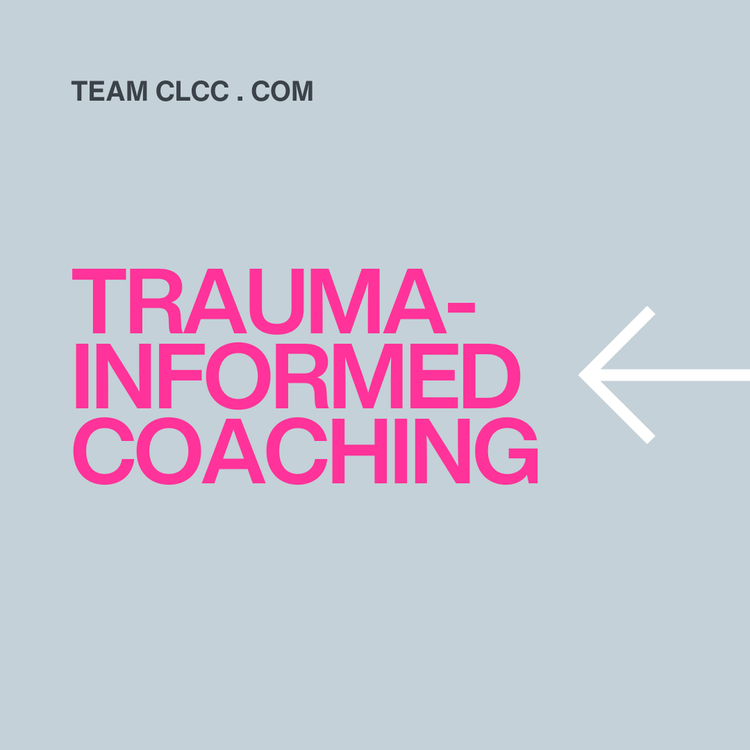 Trauma-Informed Coaching — Credentialed Life Coach Collective - CLCC ...