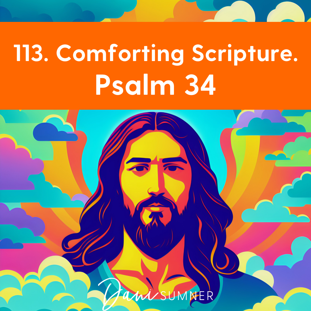 113. Comforting Scripture. Psalm 34. — Dani Sumner