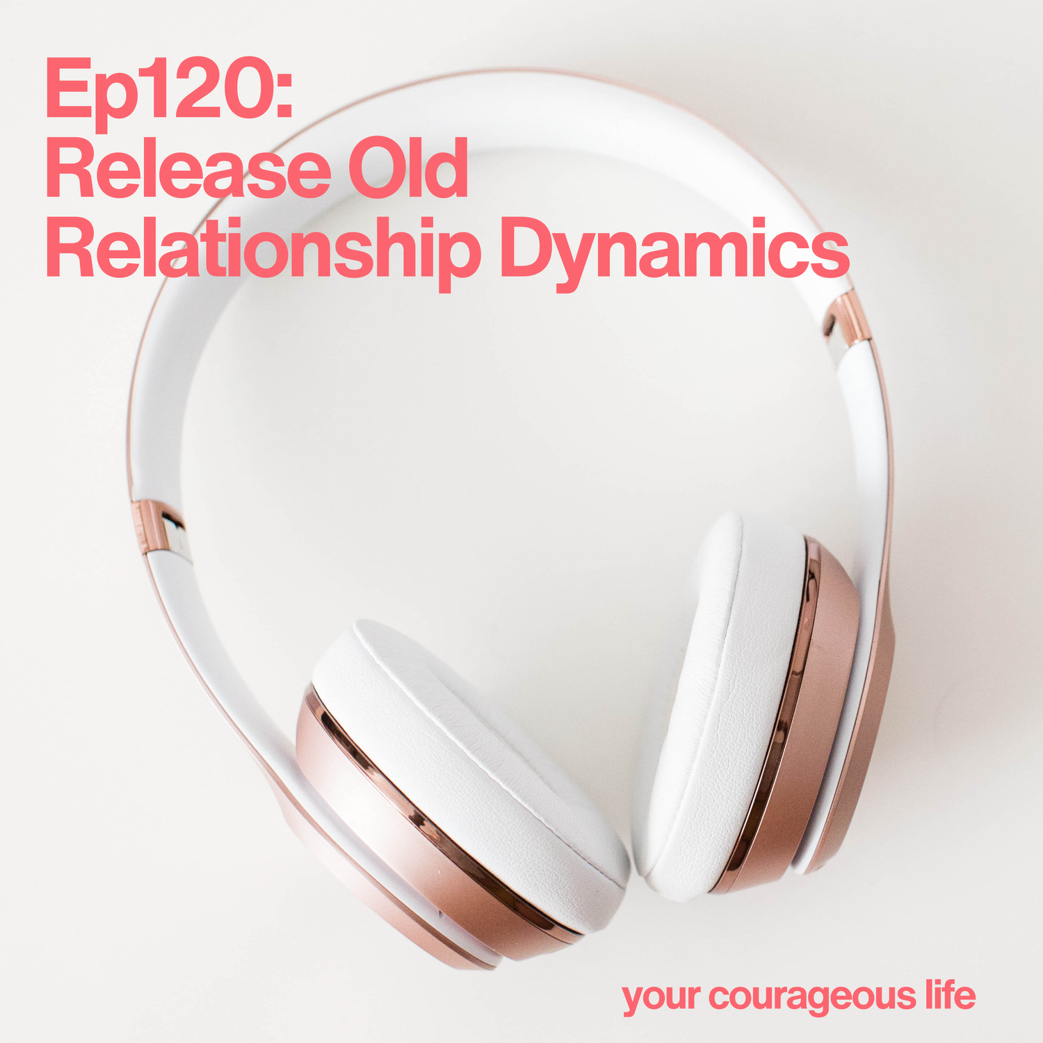 Release Old Relationship Patterns — Kate Swoboda