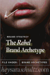 Rebel Brand Archetype — Hey Sara Schultz