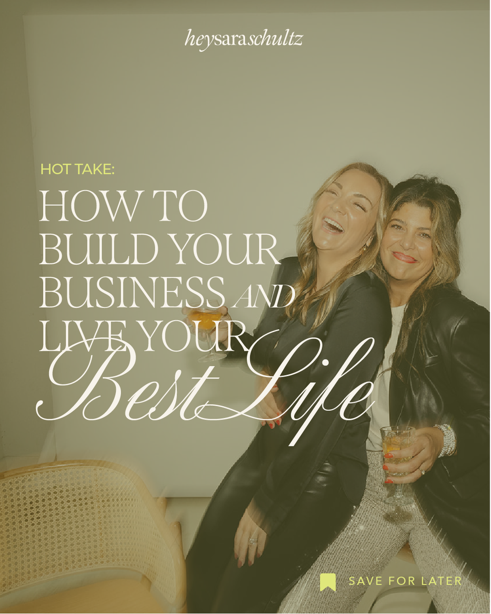 Build your business AND live your best life: Here's how — Hey Sara Schultz