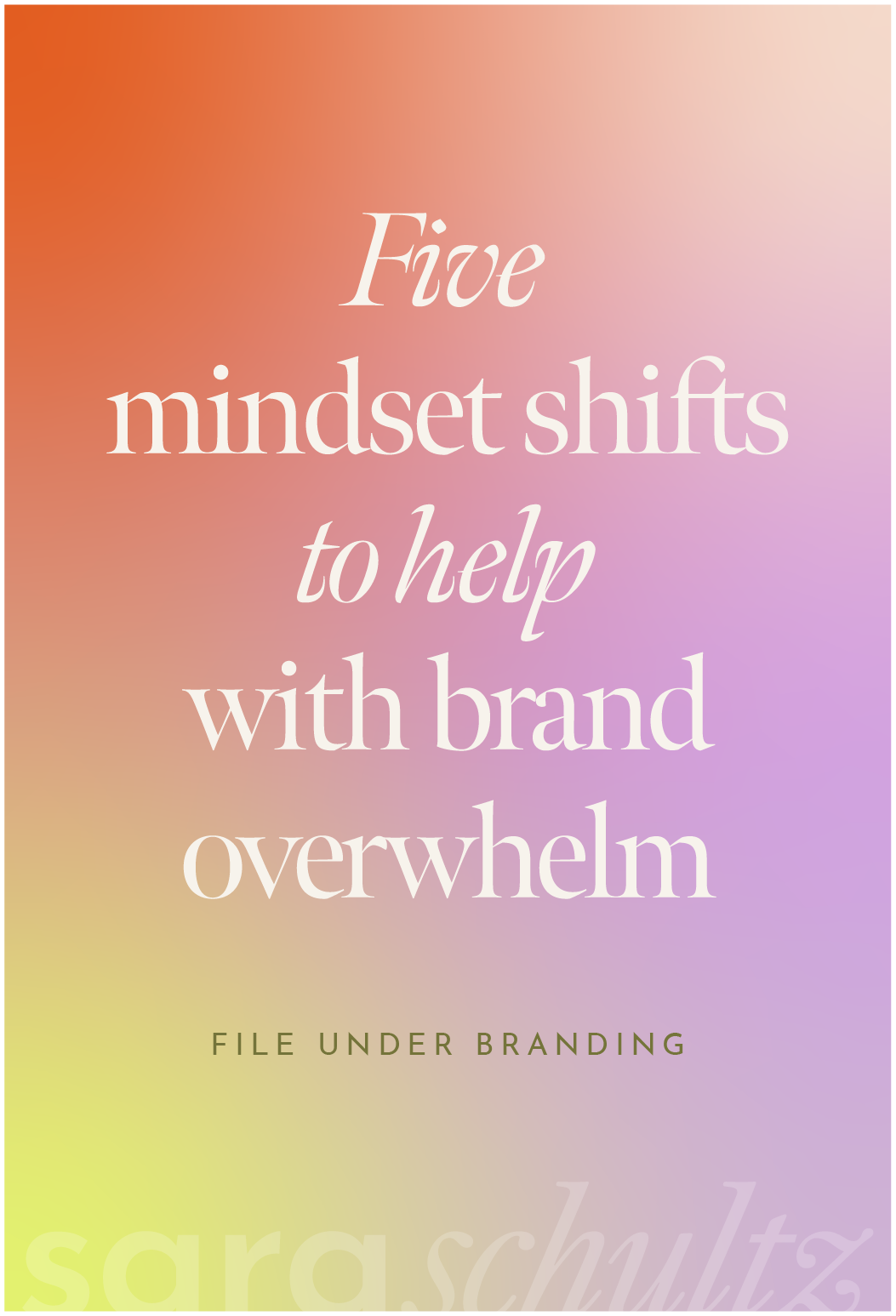 5 Branding Mindset Shifts To Make For a Better Brand — Hey Sara Schultz