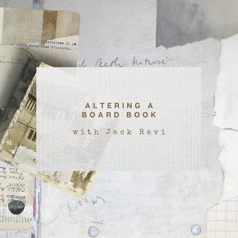 Classes - Altering a Board Book — Jack Ravi | Found Objects Art & Classes