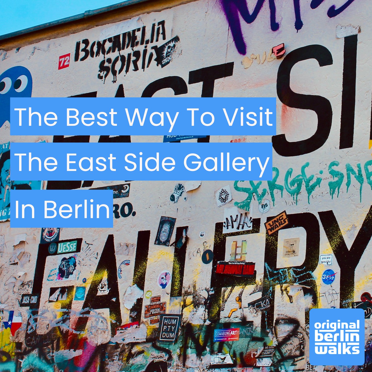 The Best Way To Visit The East Side Gallery — Original Berlin Walks