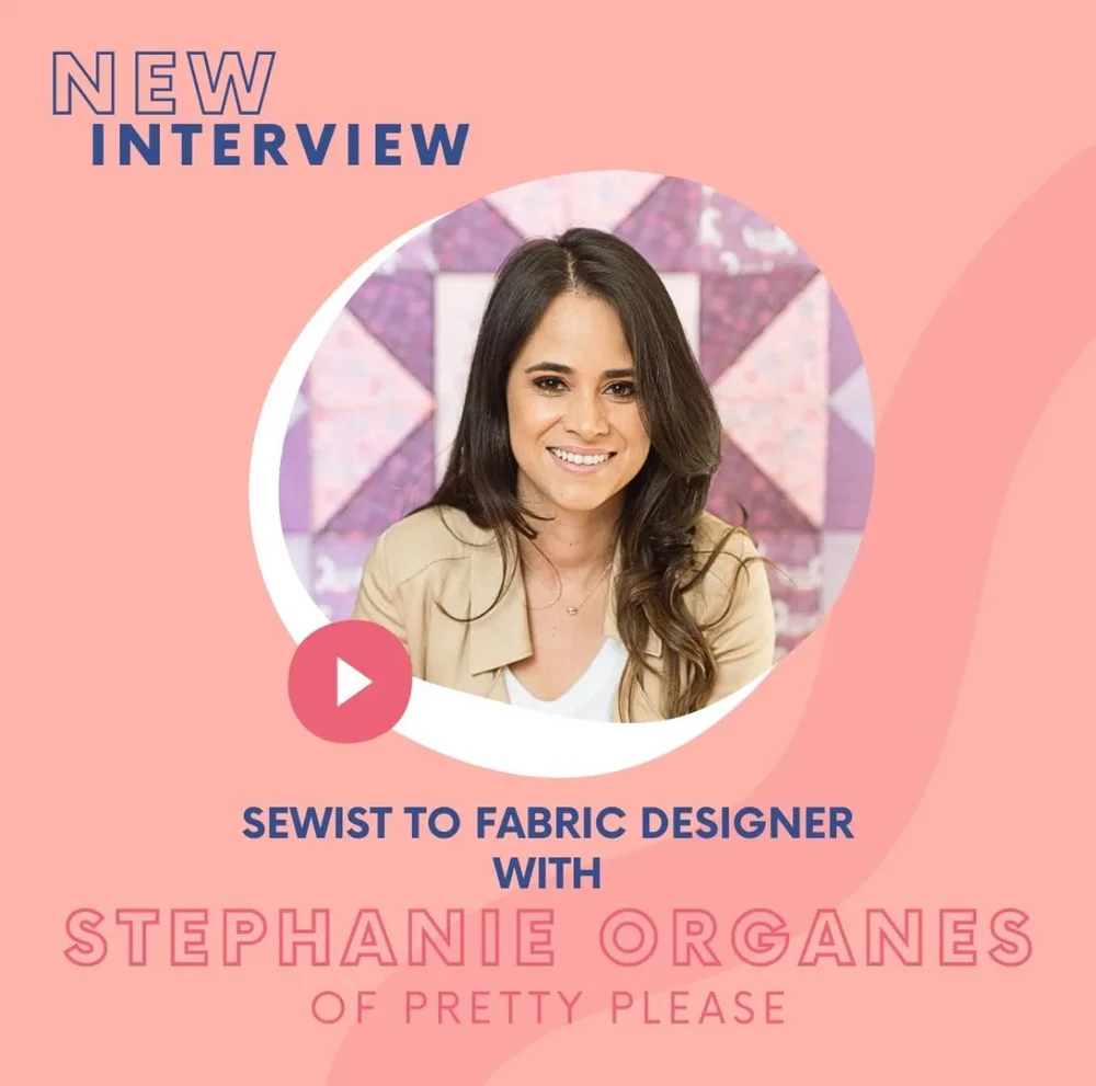 Sewist to Fabric Designer with Stephanie Organes — Stephanie Organes