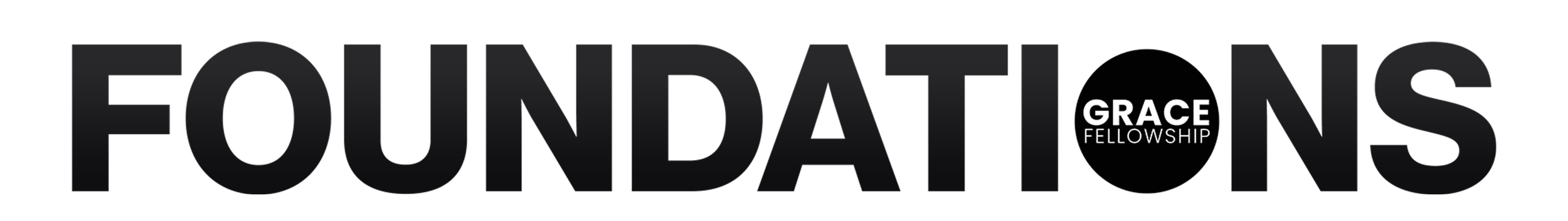 FOUNDATIONS — Grace Fellowship