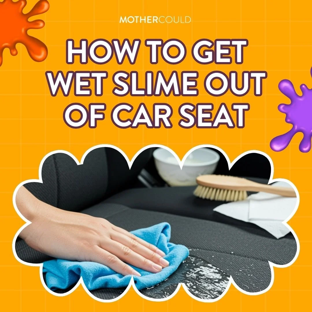 How to Get Slime Out of Car Seat: Simple Solutions for a Clean Ride