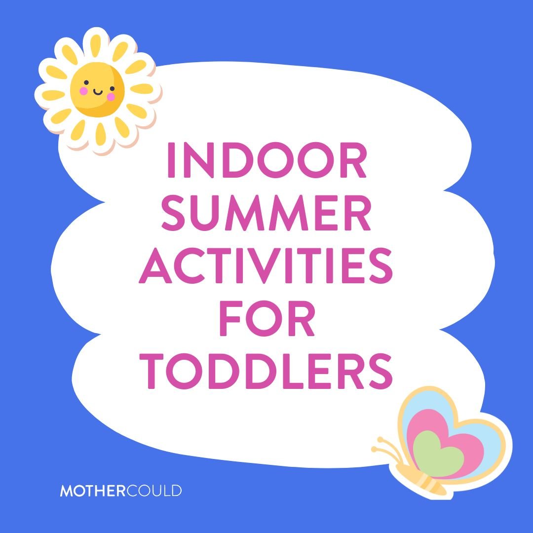 10 Indoor Summer Activities for Toddlers to Beat the Heat