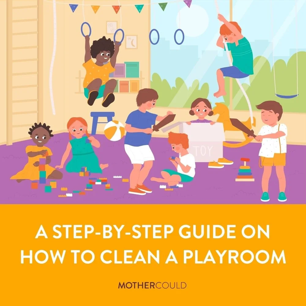 A Step-by-step Guide on How to Clean a Playroom