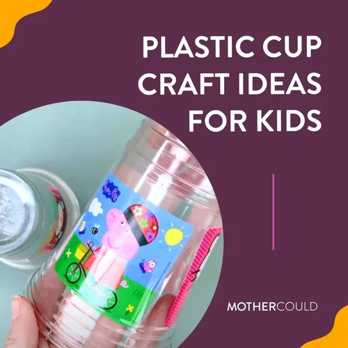 9 Plastic Cup Craft Ideas for Kids