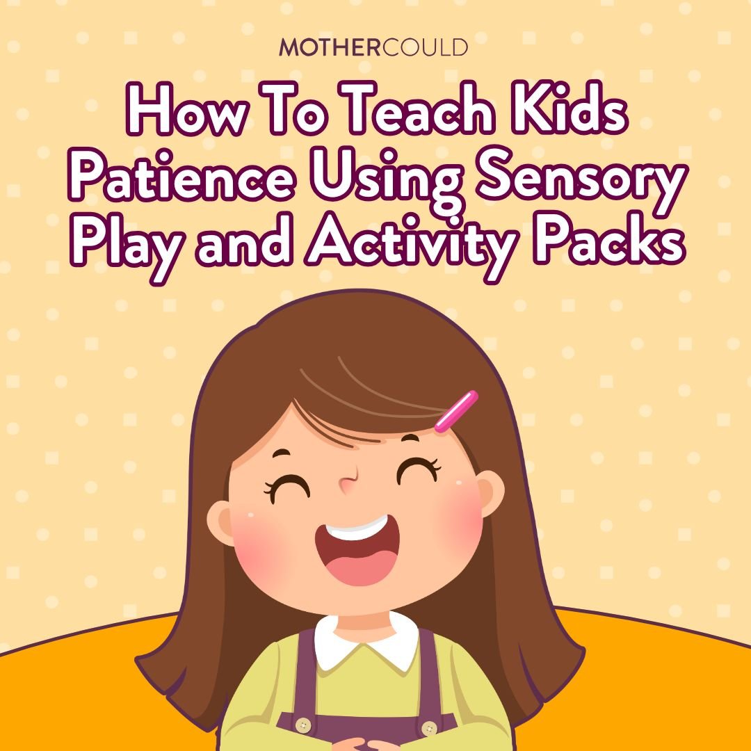 How to Teach Kids Patience Using Sensory Play and Activity Packs