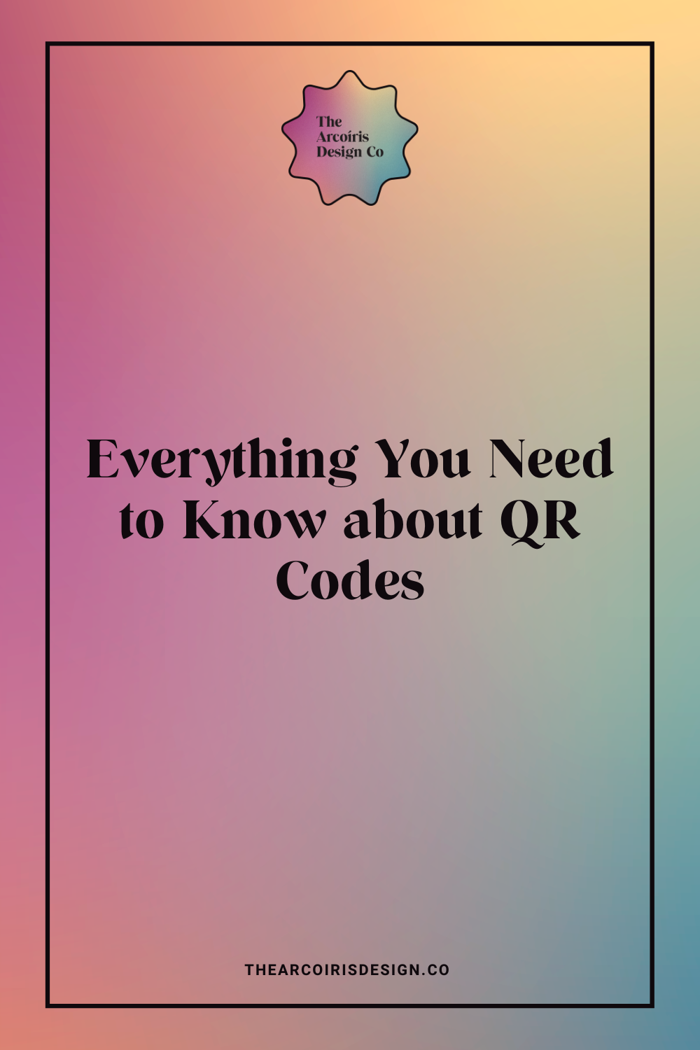 Everything You Need to Know about QR Codes — Arcoíris Design Studio